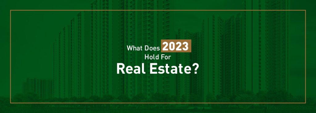 What Does 2023 Hold For Real Estate?